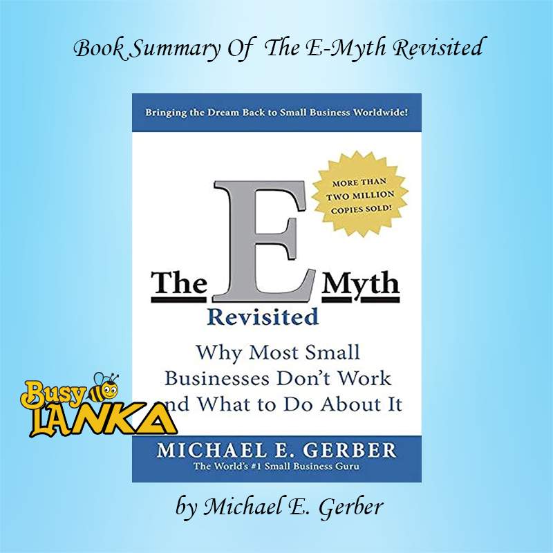 Book Summary Of "The E-Myth Revisited" by Michael E. Gerber - BusyLanka